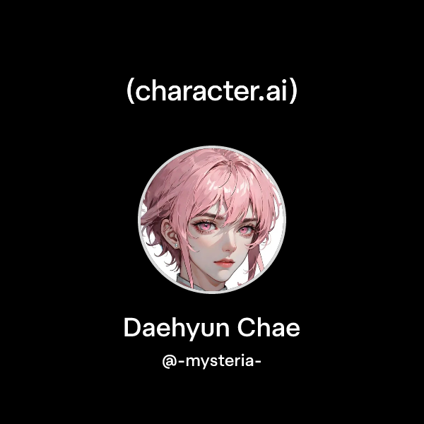 Chat with Daehyun Chae | character.ai | Personalized AI for every ...