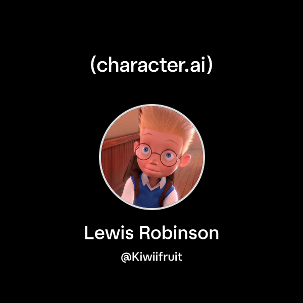 Chat with Lewis Robinson | character.ai | AI Chat, Reimagined–Your ...