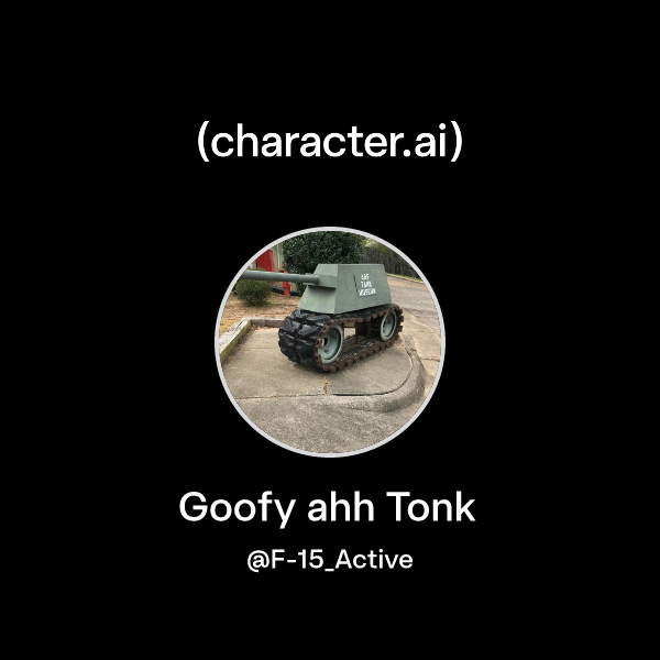 Chat with Goofy ahh Tonk | character.ai | Personalized AI for every ...
