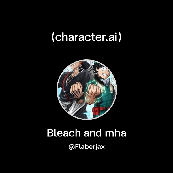 Chat with Bleach and mha | character.ai | AI Chat, Reimagined–Your ...