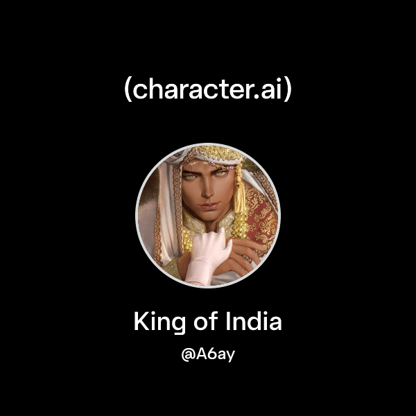 Chat with King of India | character.ai | AI Chat, Reimagined–Your Words ...