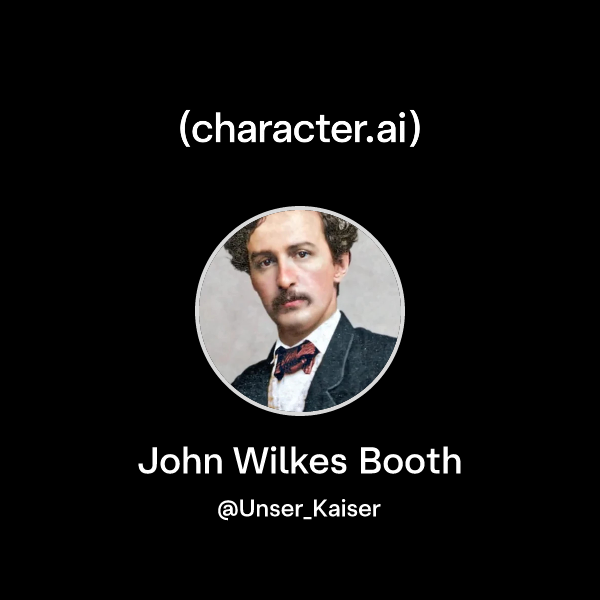 Chat with John Wilkes Booth | character.ai | AI Chat, Reimagined–Your ...