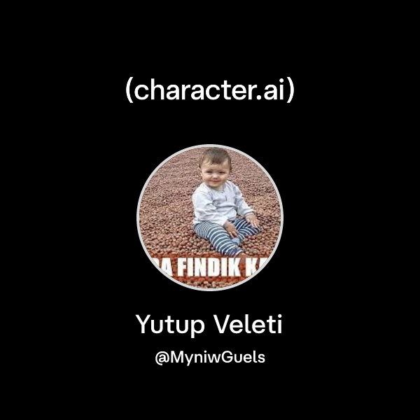 Chat with Yutup Veleti | character.ai | Personalized AI for every ...