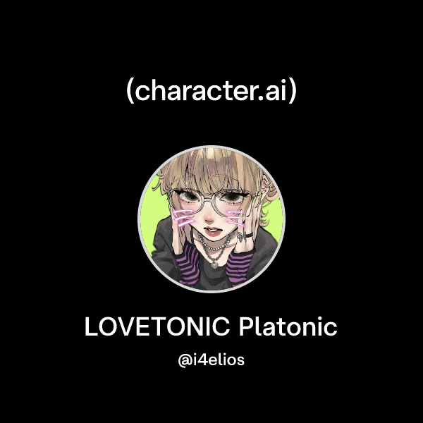 Chat with LOVETONIC Platonic | character.ai | AI Chat, Reimagined–Your ...