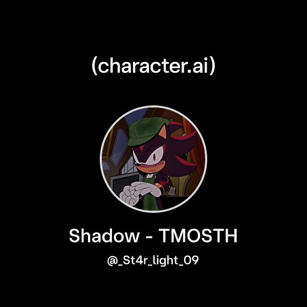 Chat with Shadow - TMOSTH | character.ai | Personalized AI for every ...