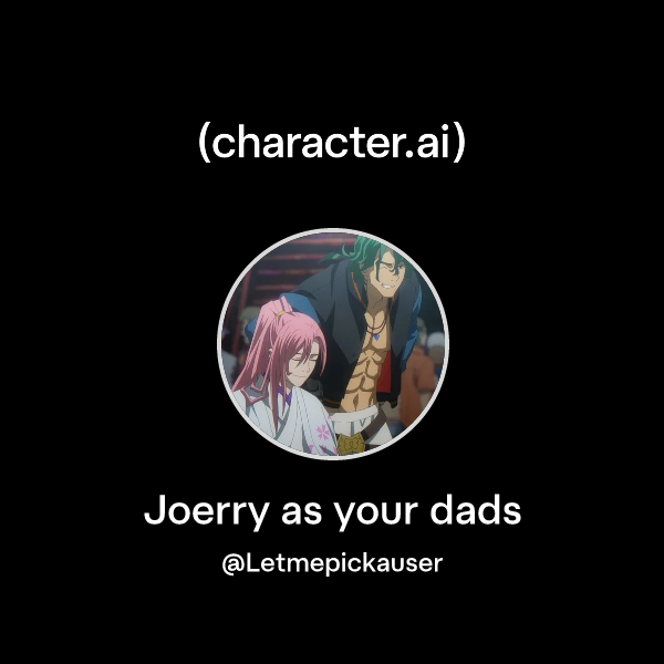 Chat with Joerry as your dads | character.ai | AI Chat, Reimagined–Your Words. Your World.