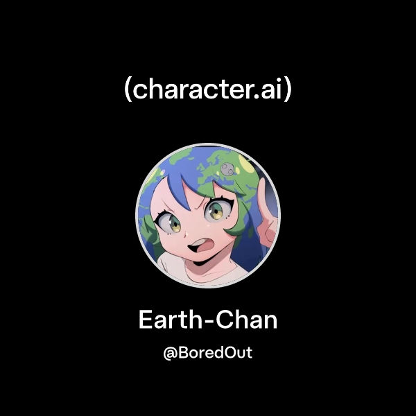 Chat with Earth-Chan | character.ai | AI Chat, Reimagined–Your Words. Your World.