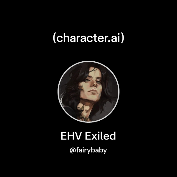 Chat with EHV Exiled | character.ai | AI Chat, Reimagined–Your Words ...