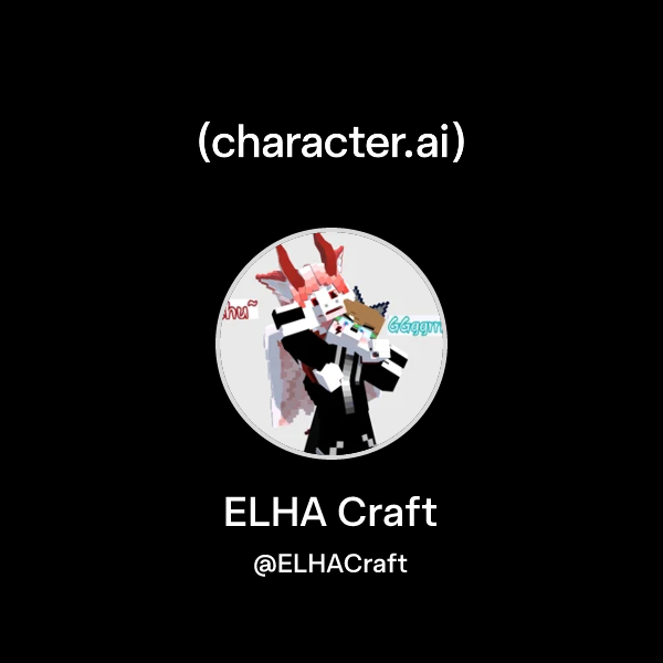 Chat with ELHA Craft | character.ai | AI Chat, Reimagined–Your Words ...