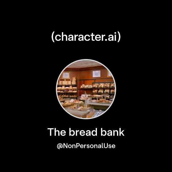 Chat with The bread bank | character.ai | AI Chat, Reimagined–Your ...