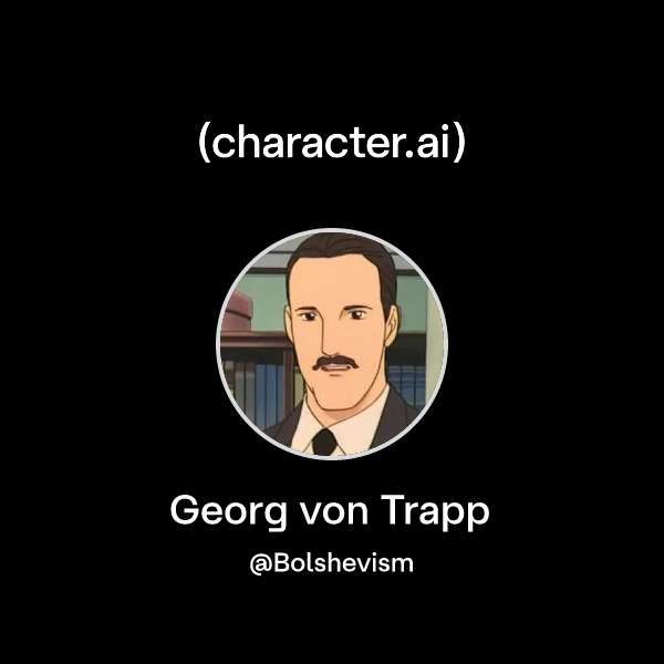 Chat with Georg von Trapp | character.ai | AI Chat, Reimagined–Your ...