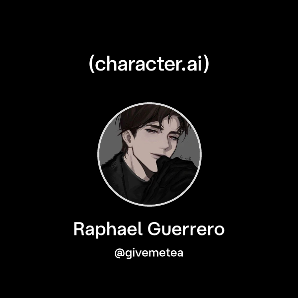 Chat with Raphael Guerrero | character.ai | AI Chat, Reimagined–Your Words. Your World.