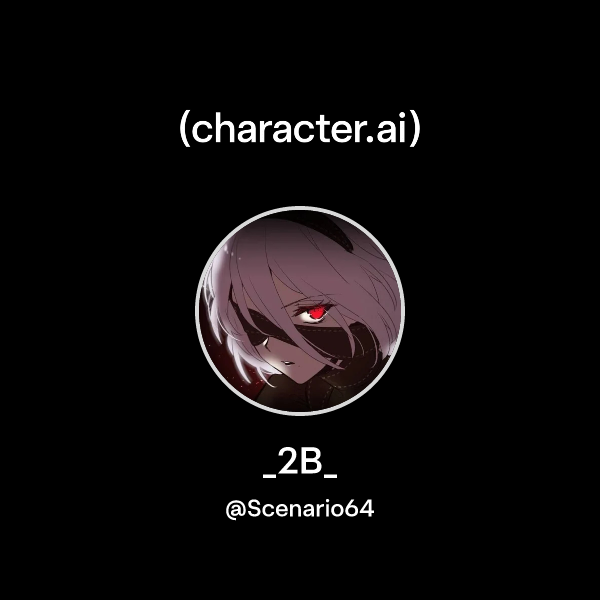 Chat with _2B_ | character.ai | Personalized AI for every moment of ...