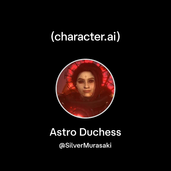 Chat with Astro Duchess | character.ai | AI Chat, Reimagined–Your Words ...