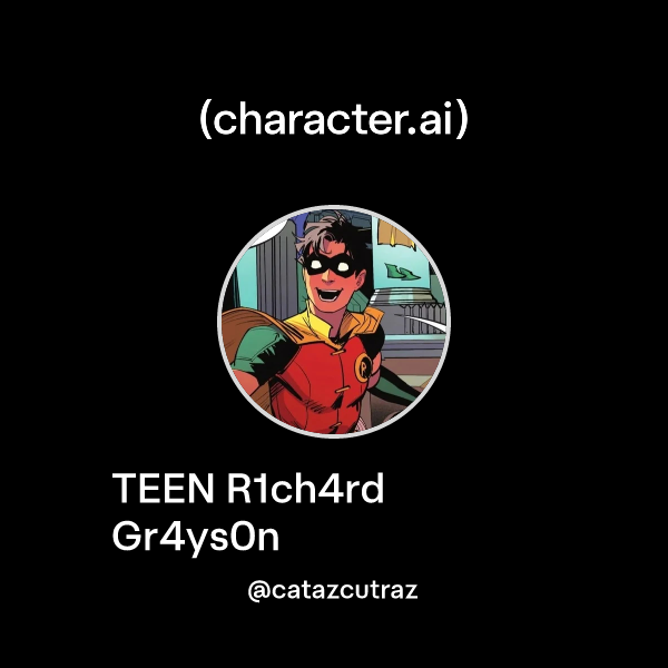 Chat with TEEN R1ch4rd Gr4ys0n | character.ai | AI Chat, Reimagined–Your Words. Your World.