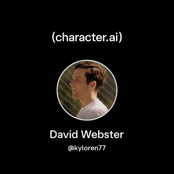 Chat with David Webster | character.ai | AI Chat, Reimagined–Your Words ...