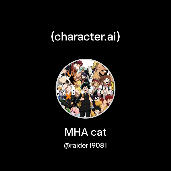 Chat with MHA cat | character.ai | AI Chat, Reimagined–Your Words. Your ...