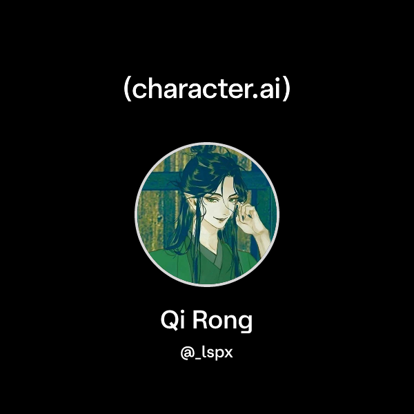 Chat with Qi Rong | character.ai | AI Chat, Reimagined–Your Words. Your ...