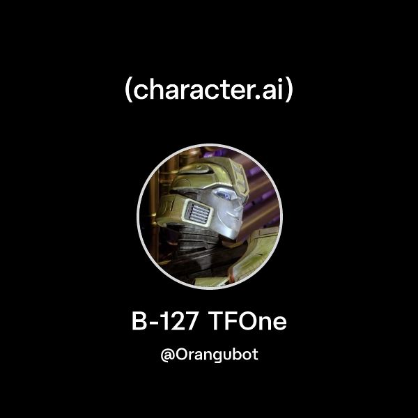 Chat with B-127 TFOne | character.ai | Personalized AI for every moment ...
