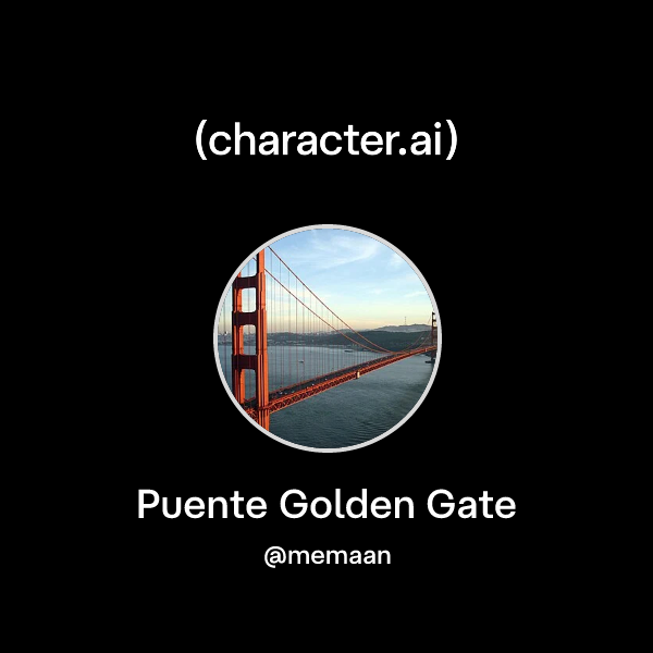 Chat with Puente Golden Gate | character.ai | AI Chat, Reimagined–Your ...