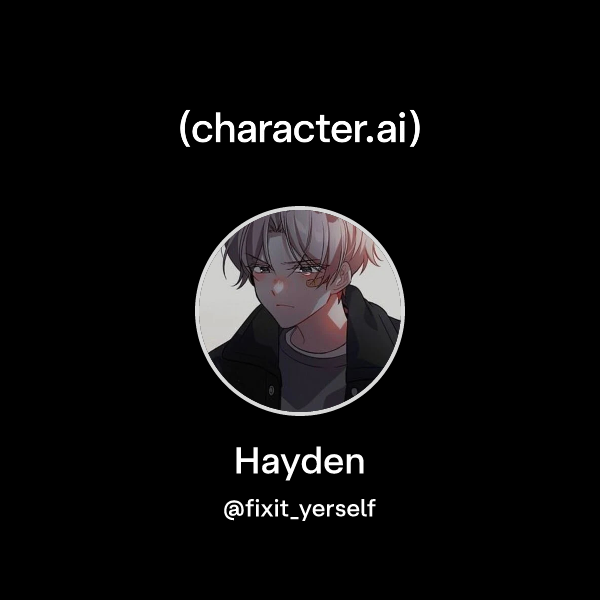 Chat with Hayden | character.ai | Personalized AI for every moment of ...