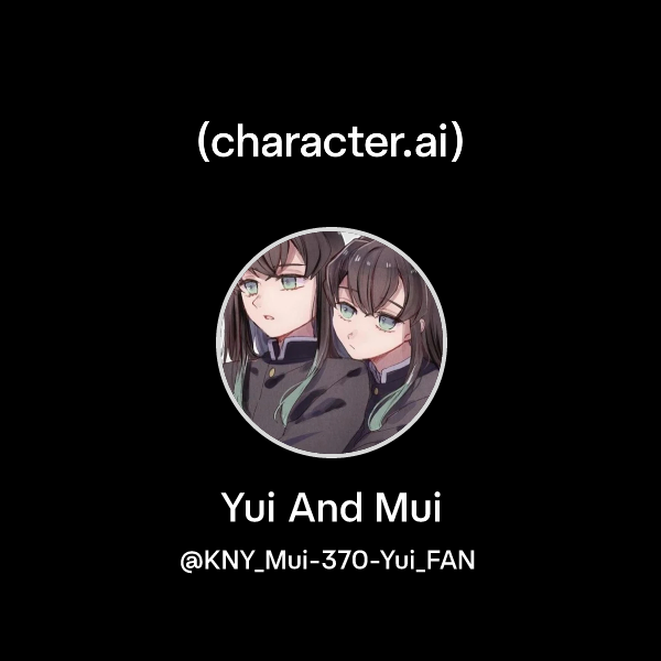 Chat with Yui And Mui | character.ai | Personalized AI for every moment ...