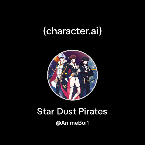 Chat with Star Dust Pirates | character.ai | Personalized AI for every ...