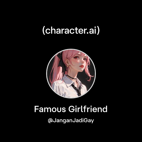 Chat with Famous Girlfriend | character.ai | AI Chat, Reimagined–Your Words. Your World.