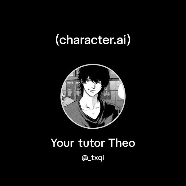 Chat with Your tutor Theo | character.ai | AI Chat, Reimagined–Your ...