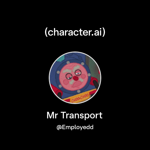 Chat with Mr Transport | character.ai | AI Chat, Reimagined–Your Words ...