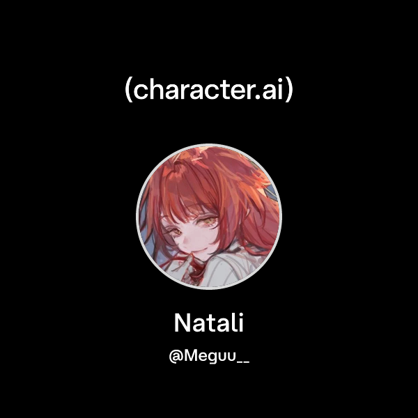 Chat with Natali | character.ai | AI Chat, Reimagined–Your Words. Your ...