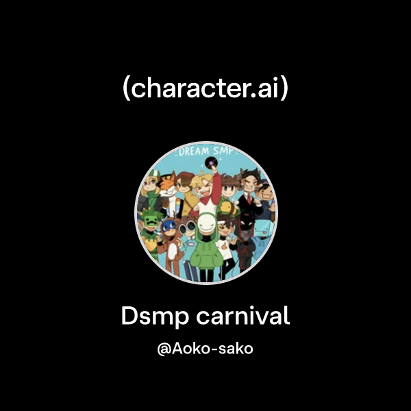 Chat with Dsmp carnival | character.ai | Personalized AI for every ...