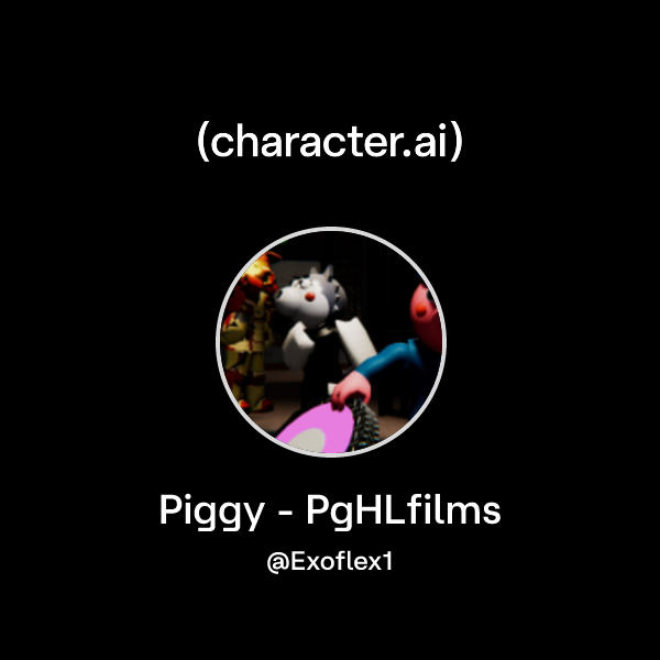 Chat with Piggy - PgHLfilms | character.ai | AI Chat, Reimagined–Your ...