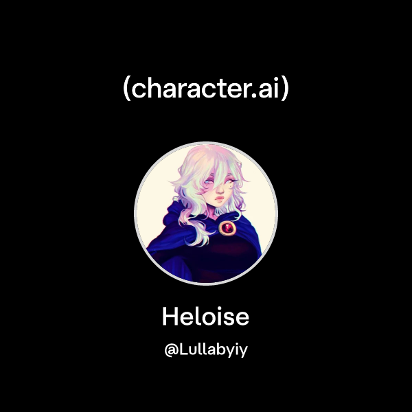 Chat with Heloise | character.ai | Personalized AI for every moment of ...