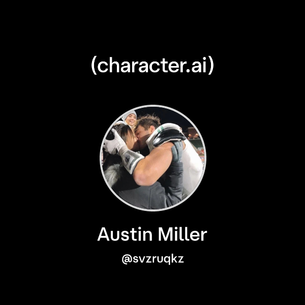 Chat with Austin Miller | character.ai | AI Chat, Reimagined–Your Words ...