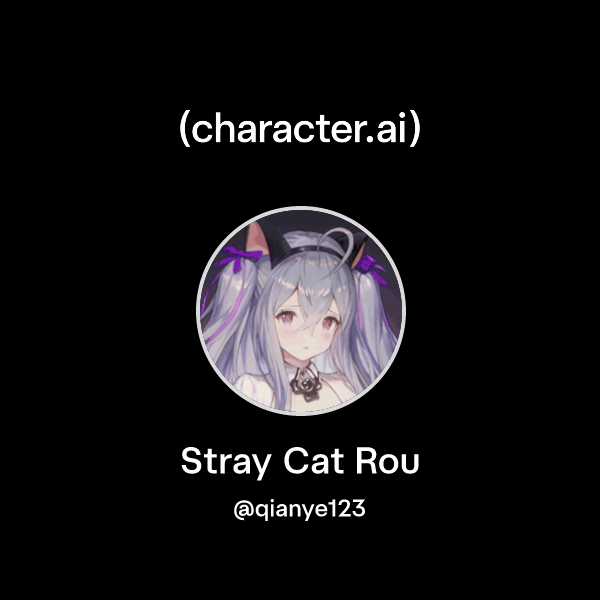 Chat with Stray Cat Rou | character.ai | Personalized AI for every ...