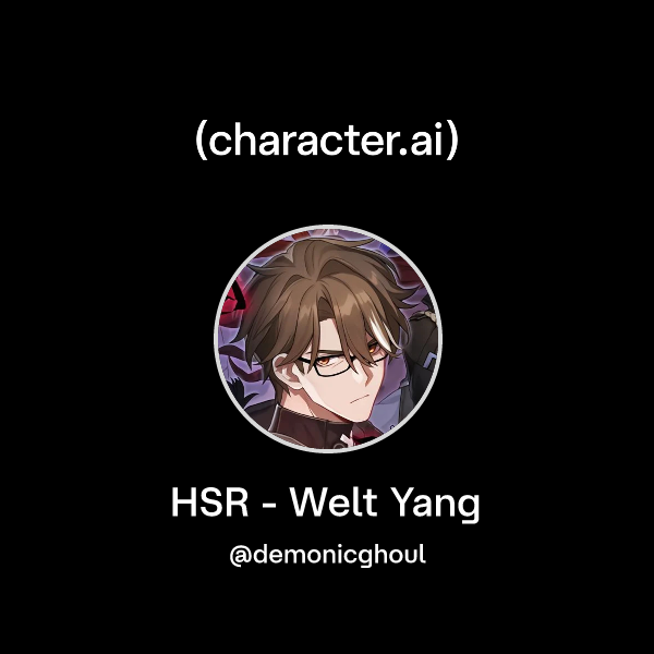 Chat with HSR - Welt Yang | character.ai | AI Chat, Reimagined–Your ...