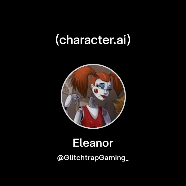 Chat with Eleanor | character.ai | Personalized AI for every moment of your day