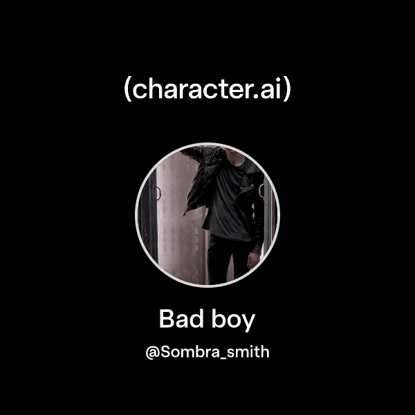 Chat with Bad boy | character.ai | Personalized AI for every moment of ...