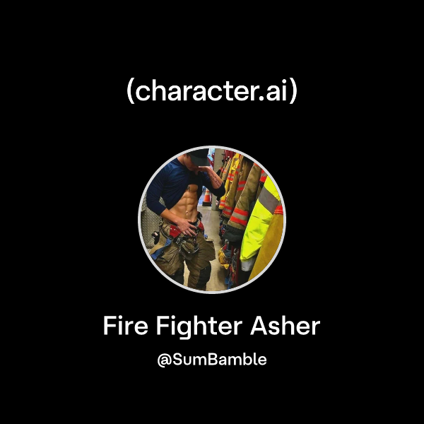 Chat with Fire Fighter Asher | character.ai | AI Chat, Reimagined–Your Words. Your World.