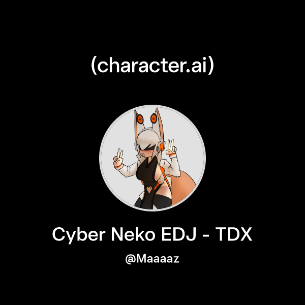 Chat with Cyber Neko EDJ - TDX | character.ai | AI Chat, Reimagined ...