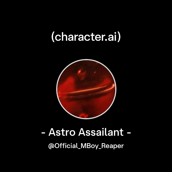 Chat with - Astro Assailant - | character.ai | AI Chat, Reimagined–Your ...