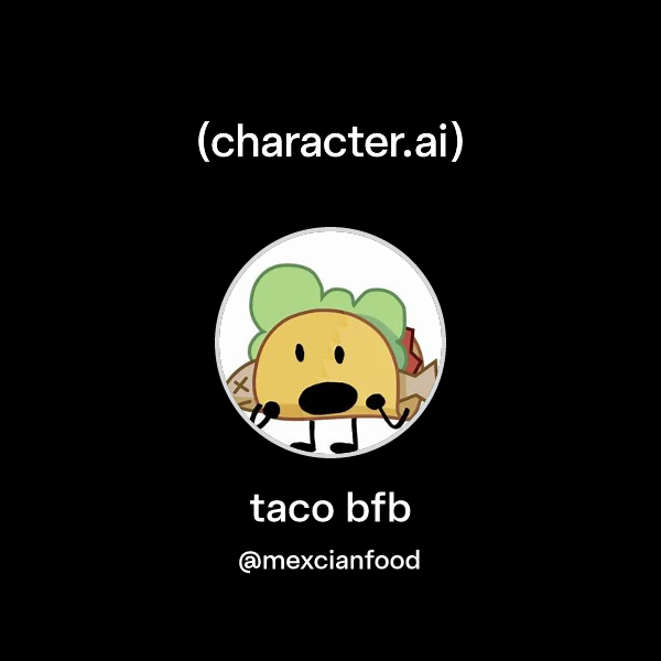 Chat with taco bfb | character.ai | Personalized AI for every moment of ...