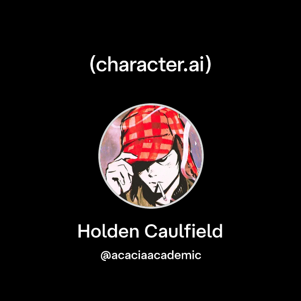 Chat with Holden Caulfield | character.ai | Personalized AI for every ...