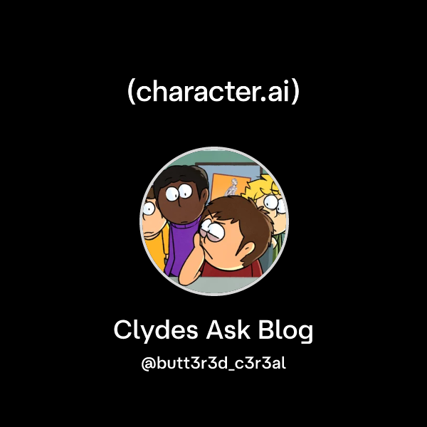 Chat with Clydes Ask Blog | character.ai | AI Chat, Reimagined–Your ...