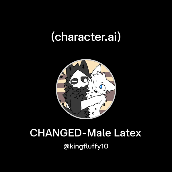Chat with CHANGED-Male Latex | character.ai | AI Chat, Reimagined–Your ...