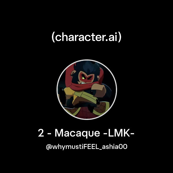 Chat with 2 - Macaque -LMK- | character.ai | AI Chat, Reimagined–Your ...