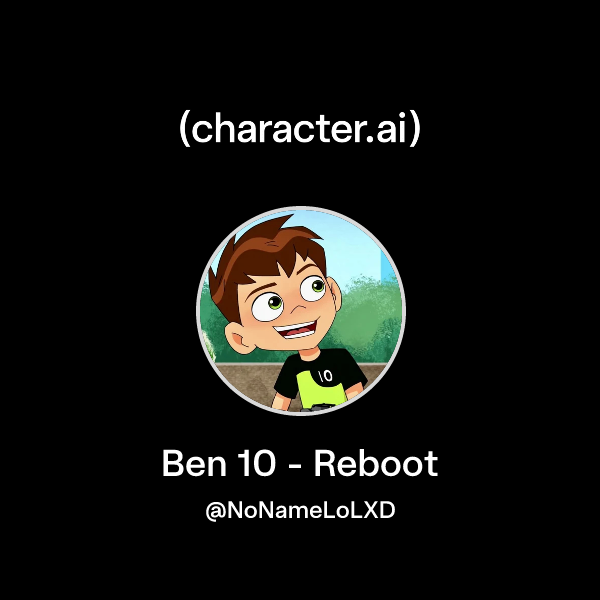 Chat with Ben 10 - Reboot | character.ai | AI Chat, Reimagined–Your ...