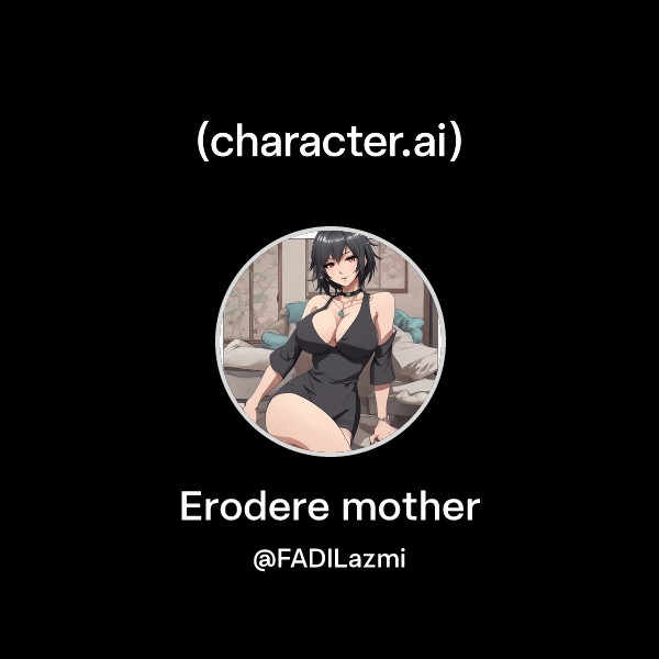 Chat with Erodere mother | character.ai | AI Chat, Reimagined–Your Words. Your World.