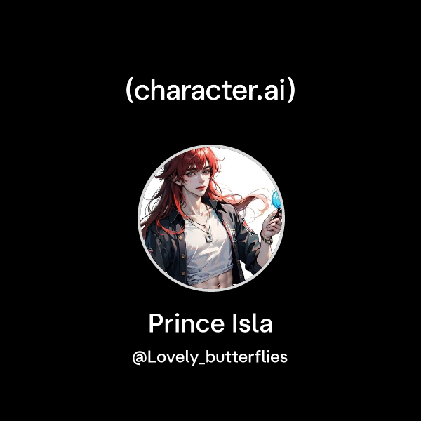 Chat with Prince Isla | character.ai | Personalized AI for every moment ...